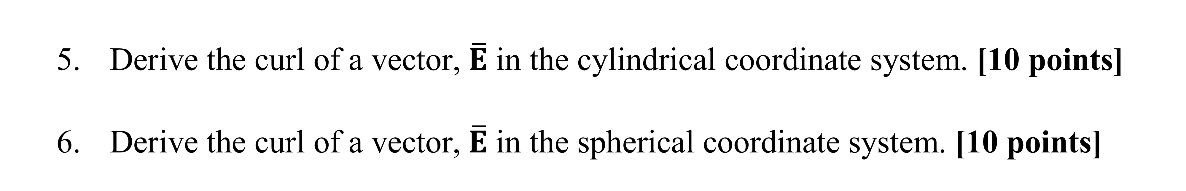 Solved Derive the curl of a vector, ?bar (E) ﻿in the | Chegg.com
