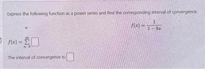 Solved Express the following function as a power series and | Chegg.com