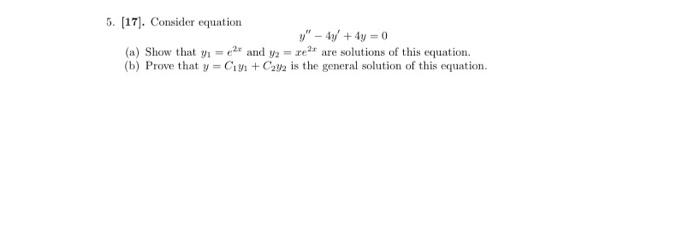 Solved 5. [17]. Consider equation y′′−4y′+4y=0 (a) Show that | Chegg.com