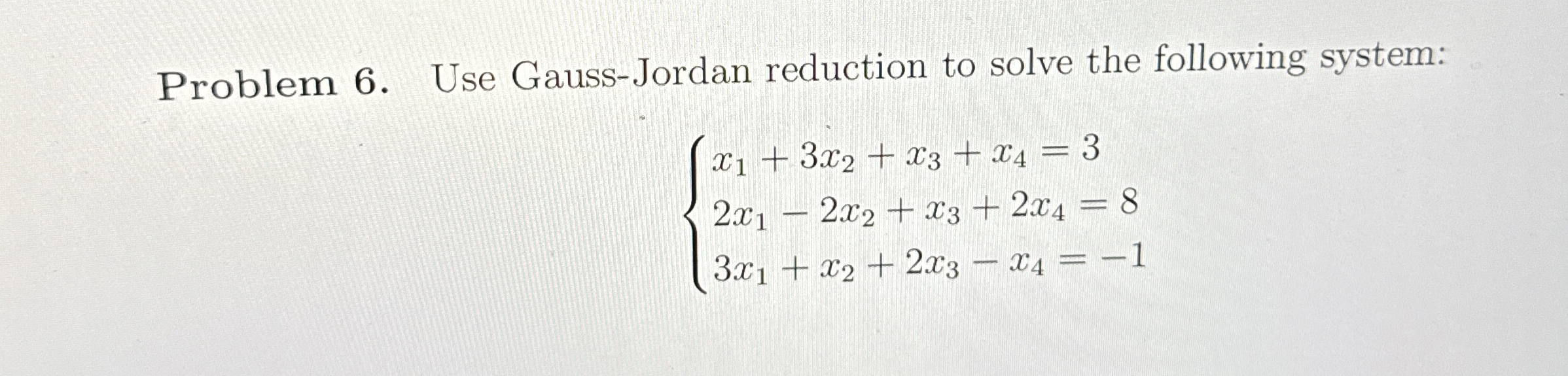 Solved Problem 6. ﻿Use Gauss-Jordan reduction to solve the | Chegg.com