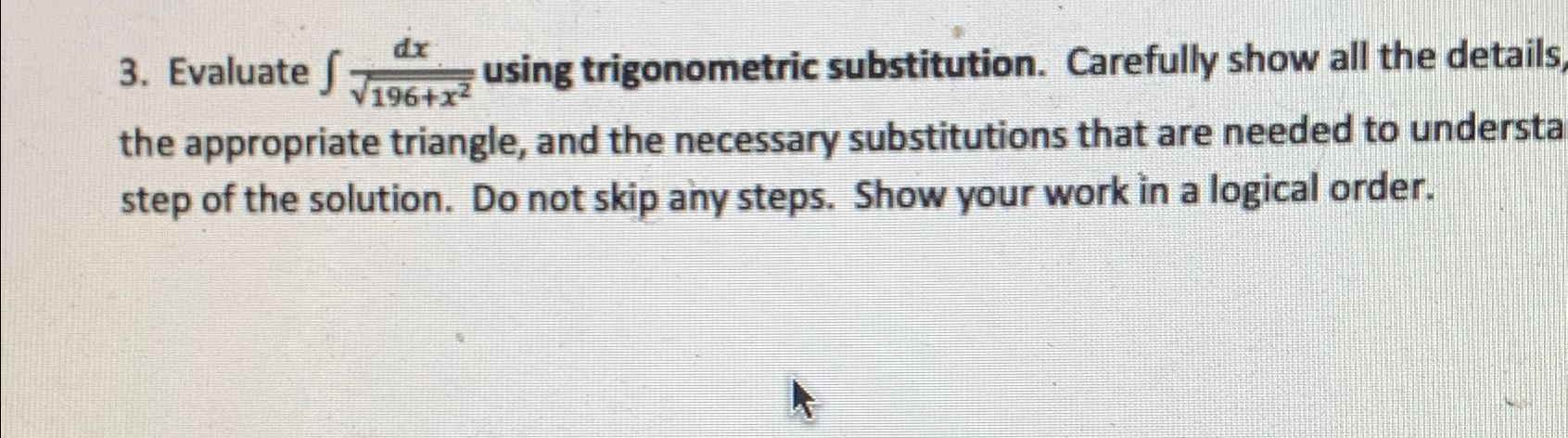 Solved Evaluate ∫﻿﻿dx196+x22 ﻿using trigonometric | Chegg.com