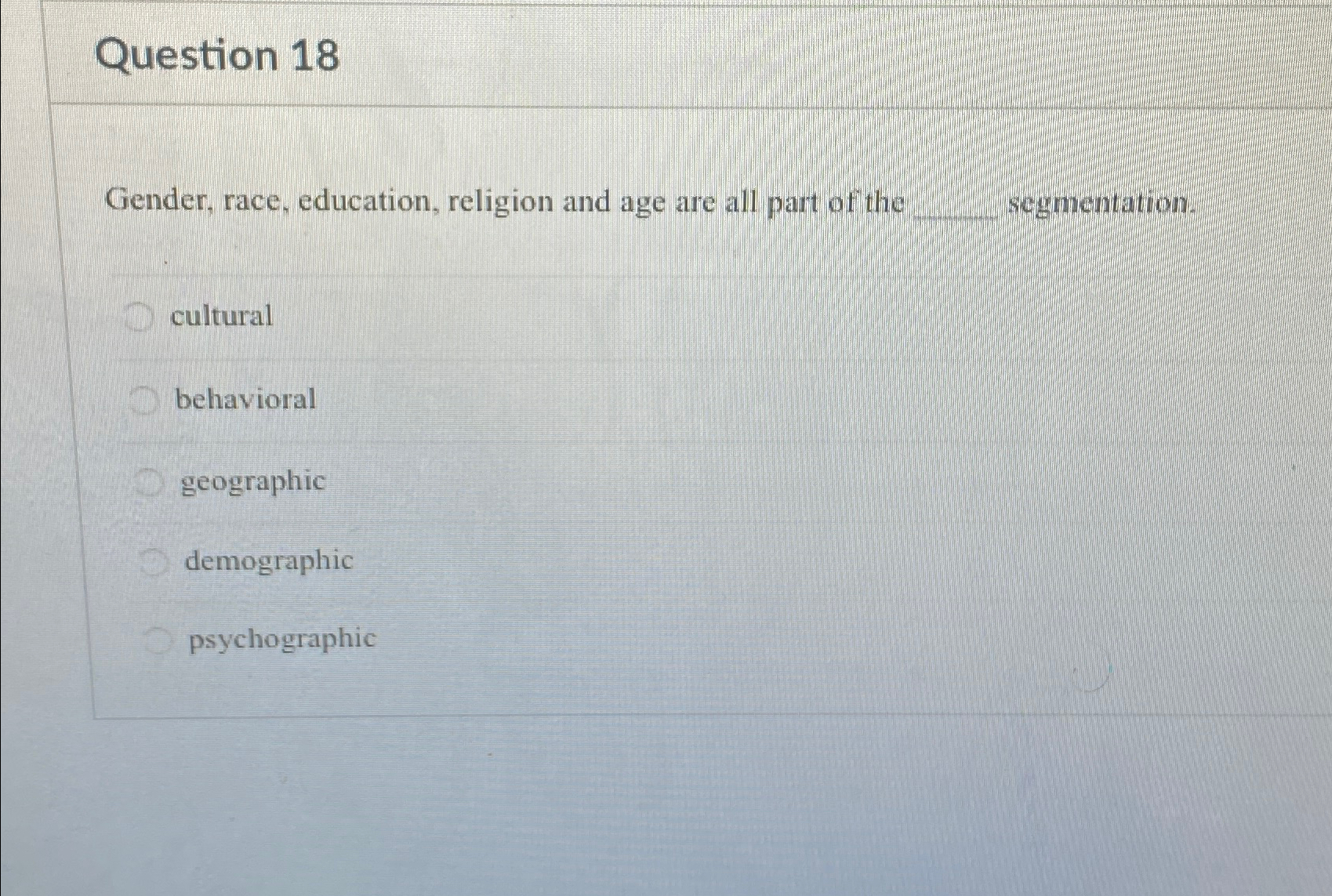 Solved Question 18Gender, race, education, religion and age | Chegg.com