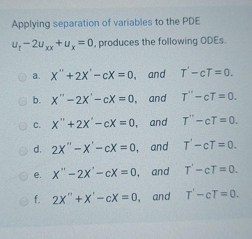 Solved Applying separation of variables to the PDE | Chegg.com