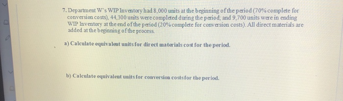 Solved 7. Department W's WIP Inventory had 8.000 units at | Chegg.com