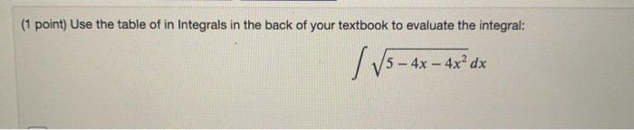 Solved (1 point) Use the table of in Integrals in the back | Chegg.com