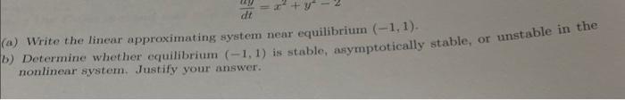 Solved dtdx=−xy3−x2ydtdy=x2+y2−2(a) Write the linear | Chegg.com