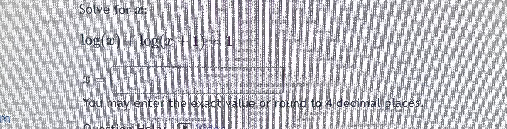 Solved Solve for x ﻿:log(x)+log(x+1)=1x=You may enter the | Chegg.com