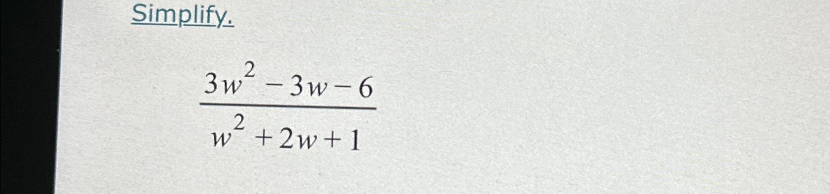 Solved Simplify.3w2-3w-6w2+2w+1 | Chegg.com