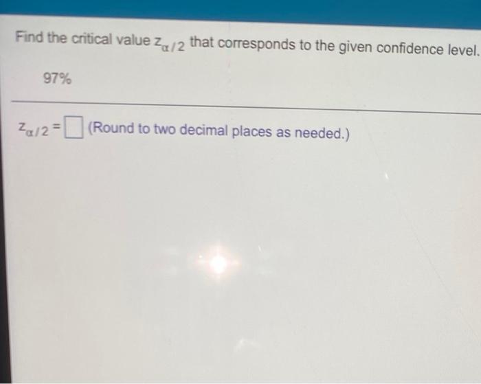 Solved Find the critical value Za /2 that corresponds to the | Chegg.com