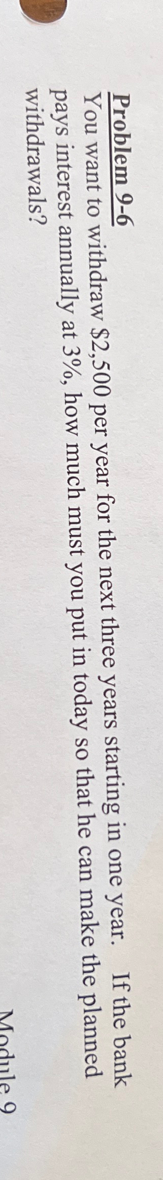 Solved Problem 9-6You want to withdraw $2,500 ﻿per year for | Chegg.com