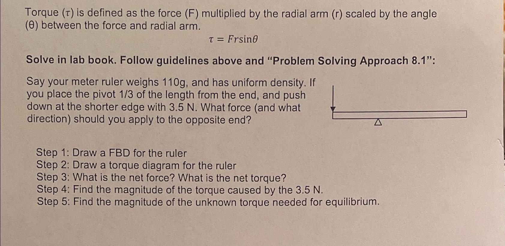 Solved Torque (τ) ﻿is defined as the force (F) ﻿multiplied | Chegg.com