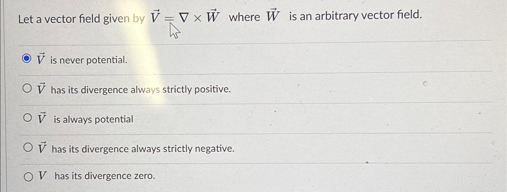 Solved Let a vector field given by vec(V)=grad×vec(W) ﻿where | Chegg.com