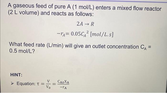 Solved A gaseous feed of pure A(1 mol/L) enters a mixed flow | Chegg.com