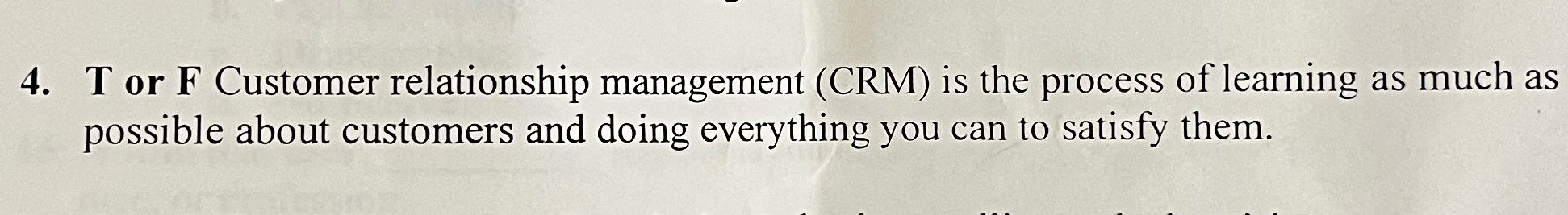 Solved T or F Customer relationship management (CRM) ﻿is the | Chegg.com