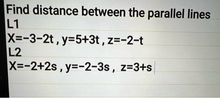 Solved Find distance between the parallel lines L1 | Chegg.com