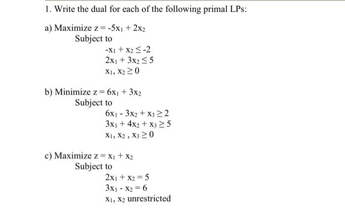 Solved 1. Write the dual for each of the following primal | Chegg.com