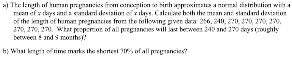 Solved a) ﻿The length of human pregnancies from conception | Chegg.com
