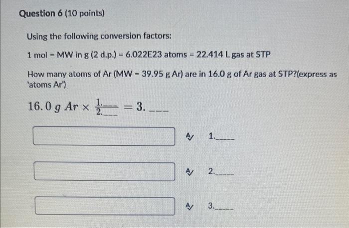 Solved Using the following conversion factors: 1 mol=MW in g | Chegg.com