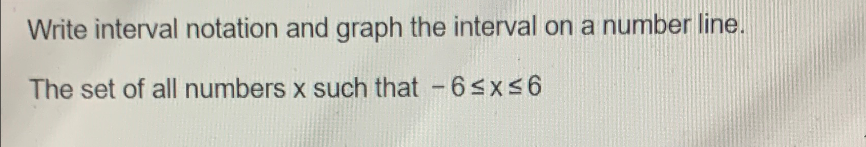 Solved Write interval notation and graph the interval on a | Chegg.com