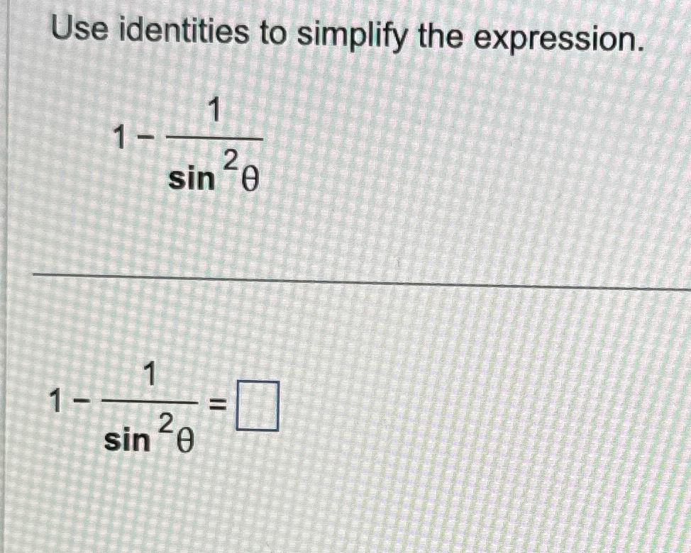 Use identities to simplify the | Chegg.com