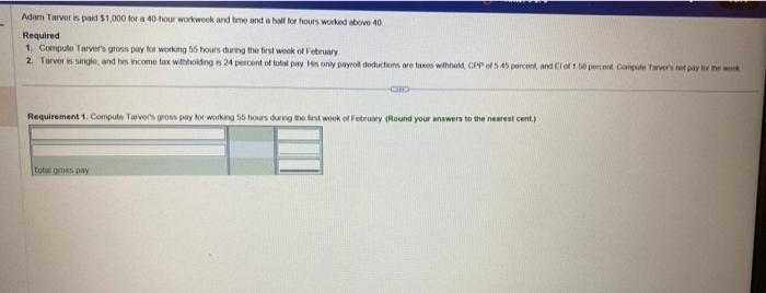 Solved RecuiredAdam Tarvot is paid $1,000 for a 40 hour | Chegg.com