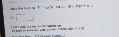 Solved Solve the formula V=πr2h ﻿for h. ﻿Hint: type π ﻿as | Chegg.com