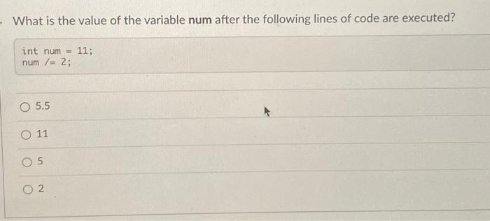Solved - What is the value of the variable num after the | Chegg.com