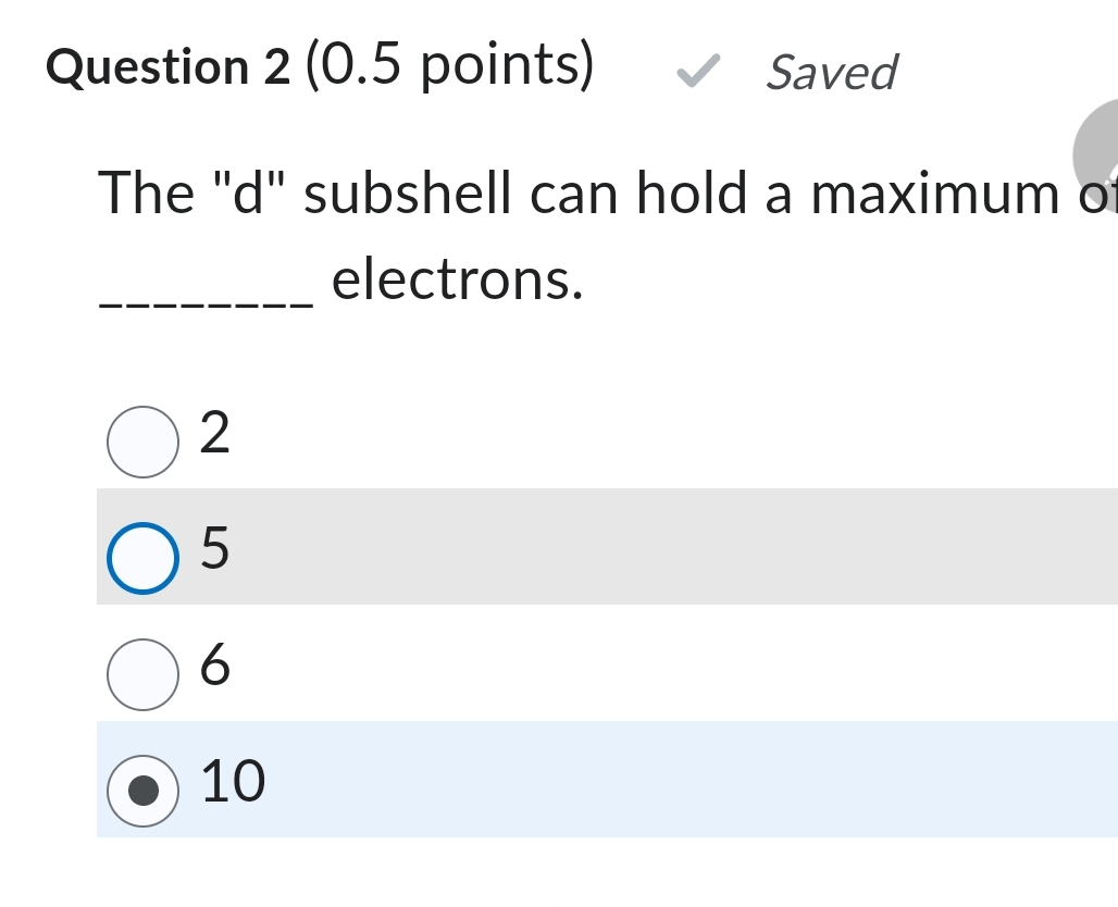 Solved Question 2 ( 0.5 ﻿points)The "d" ﻿subshell can hold a | Chegg.com