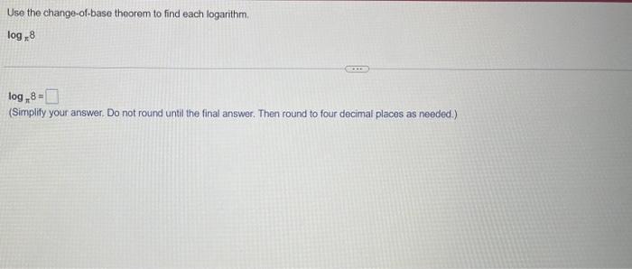 Solved Use the change-of-base theorem to find each | Chegg.com