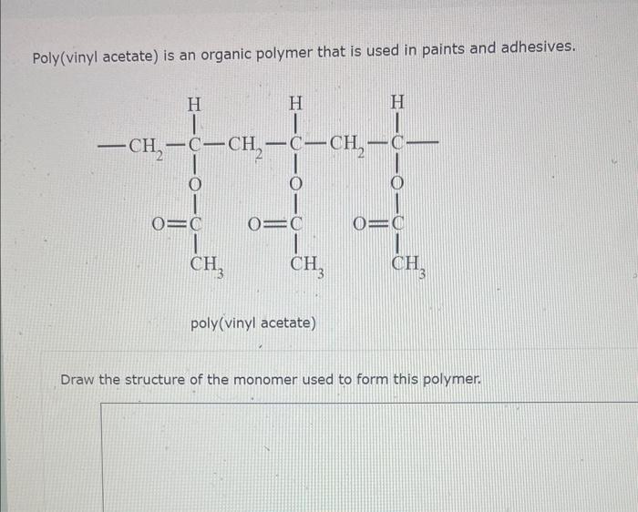 Solved Poly(vinyl acetate) is an organic polymer that is | Chegg.com