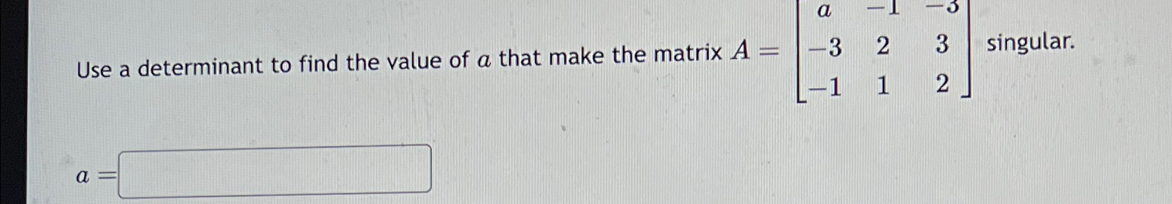 Solved Use a determinant to find the value of a that make | Chegg.com