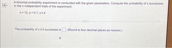 Solved K A binomial probability experiment is conducted with | Chegg.com