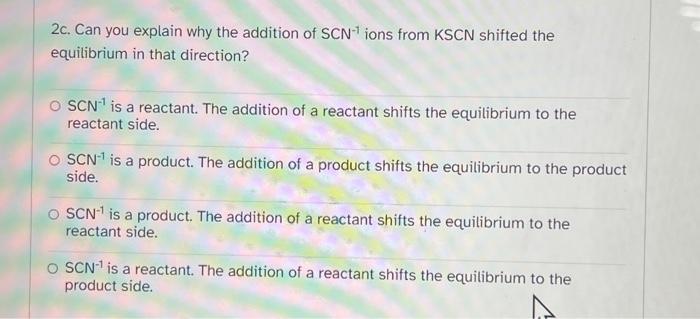 Solved 2c. Can you explain why the addition of SCN−1 ions | Chegg.com