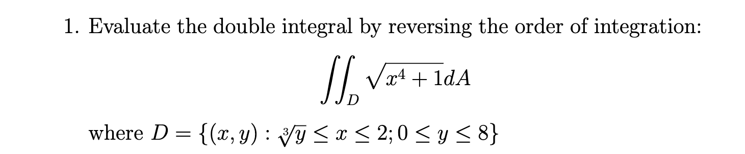 Solved Evaluate the double integral by reversing the order | Chegg.com