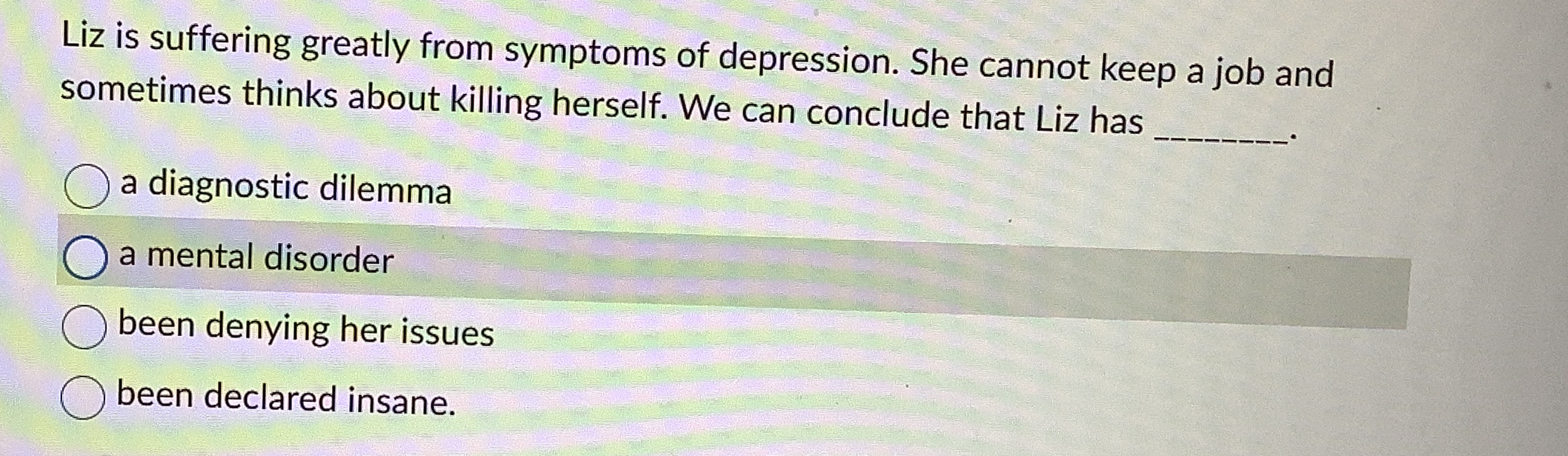 Solved Liz is suffering greatly from symptoms of depression. | Chegg.com