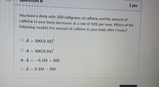 Solved 2 pts You have a drink with 300 milligrams of | Chegg.com