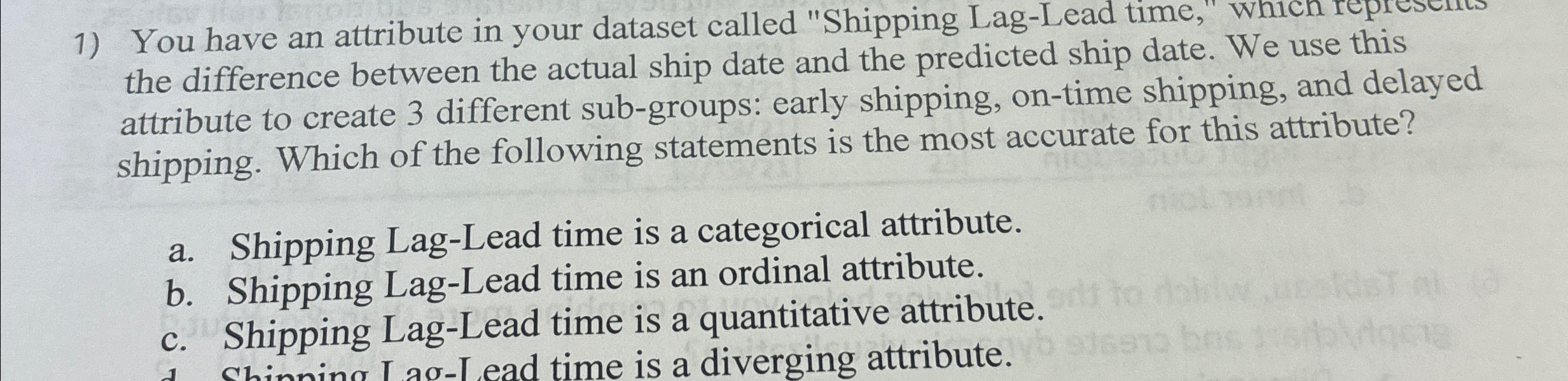 Solved You have an attribute in your dataset called | Chegg.com