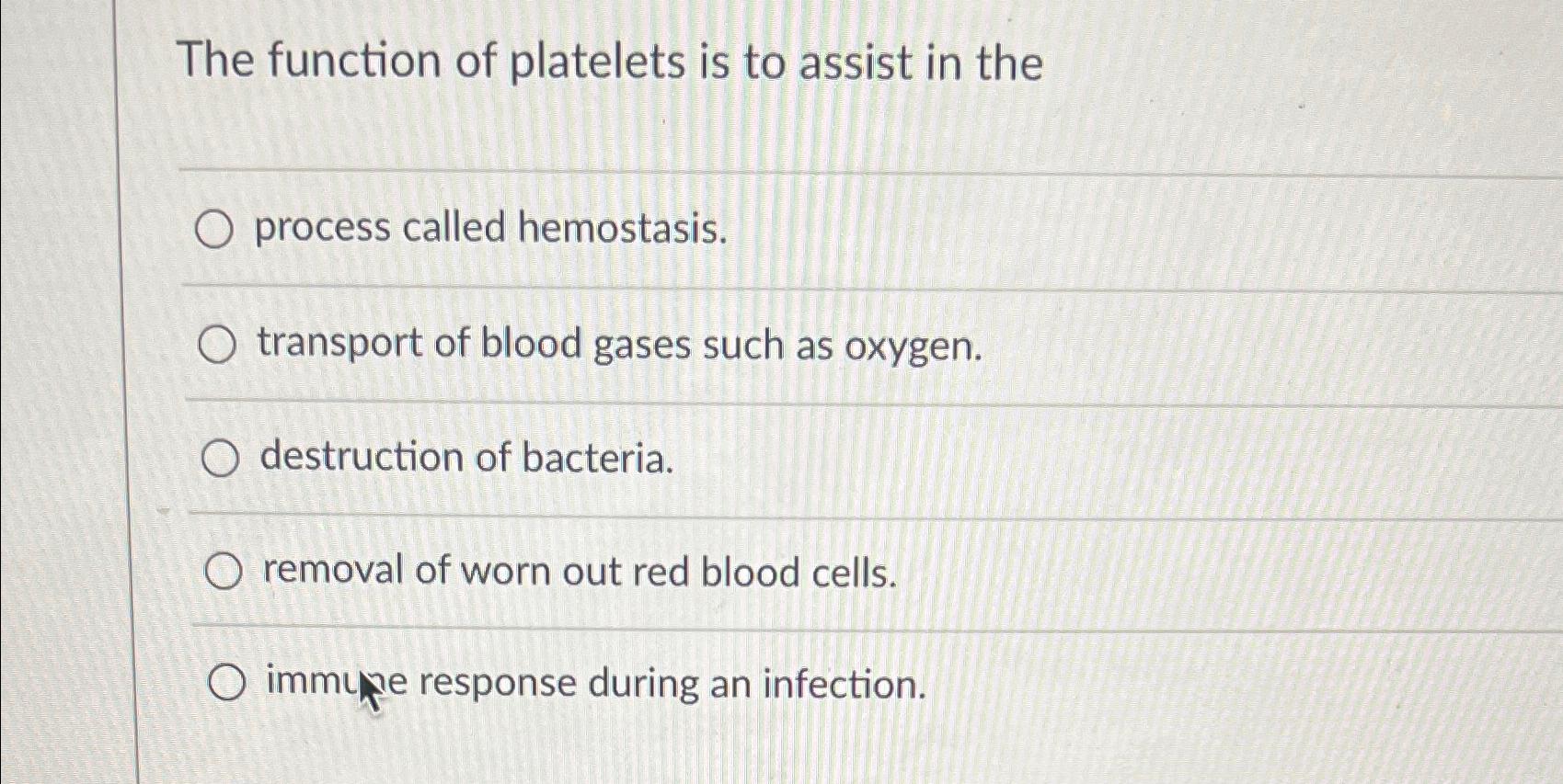 Solved The function of platelets is to assist in theprocess | Chegg.com