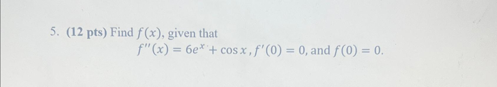 Solved (12 ﻿pts) ﻿Find f(x), ﻿given | Chegg.com