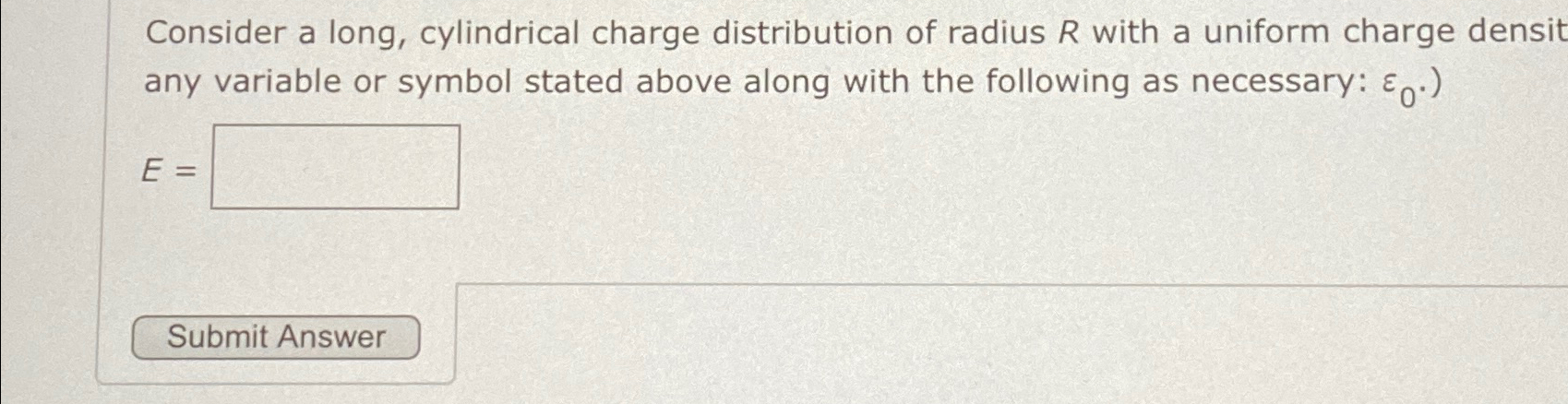 Solved Consider a long, cylindrical charge distribution of | Chegg.com