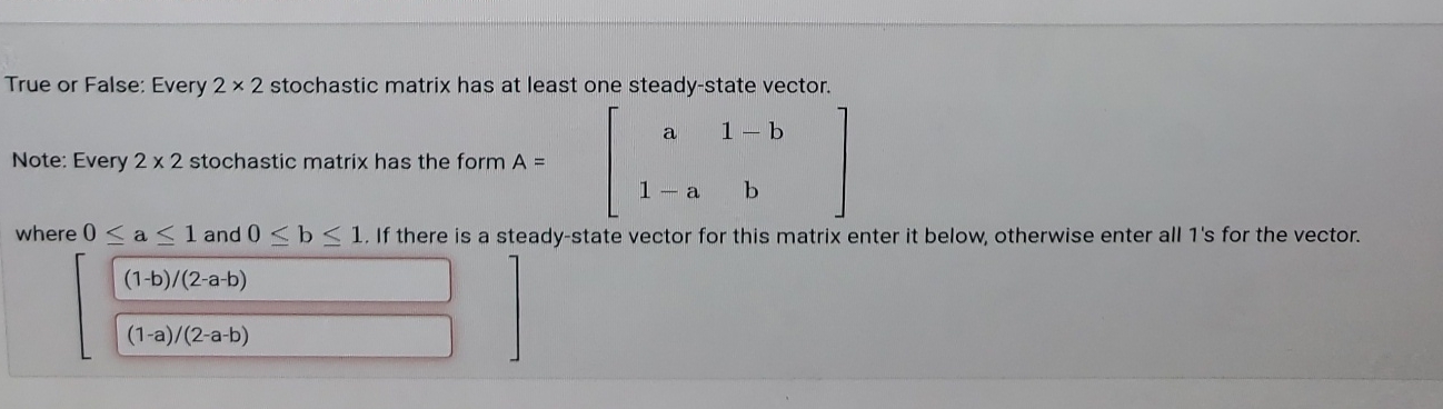 Solved True or False: Every 2×2 ﻿stochastic matrix has at | Chegg.com