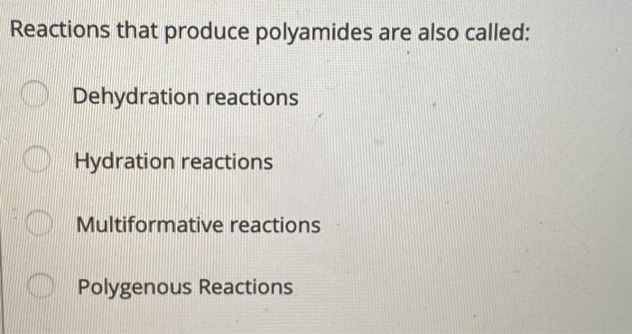 Solved Reactions that produce polyamides are also called: | Chegg.com