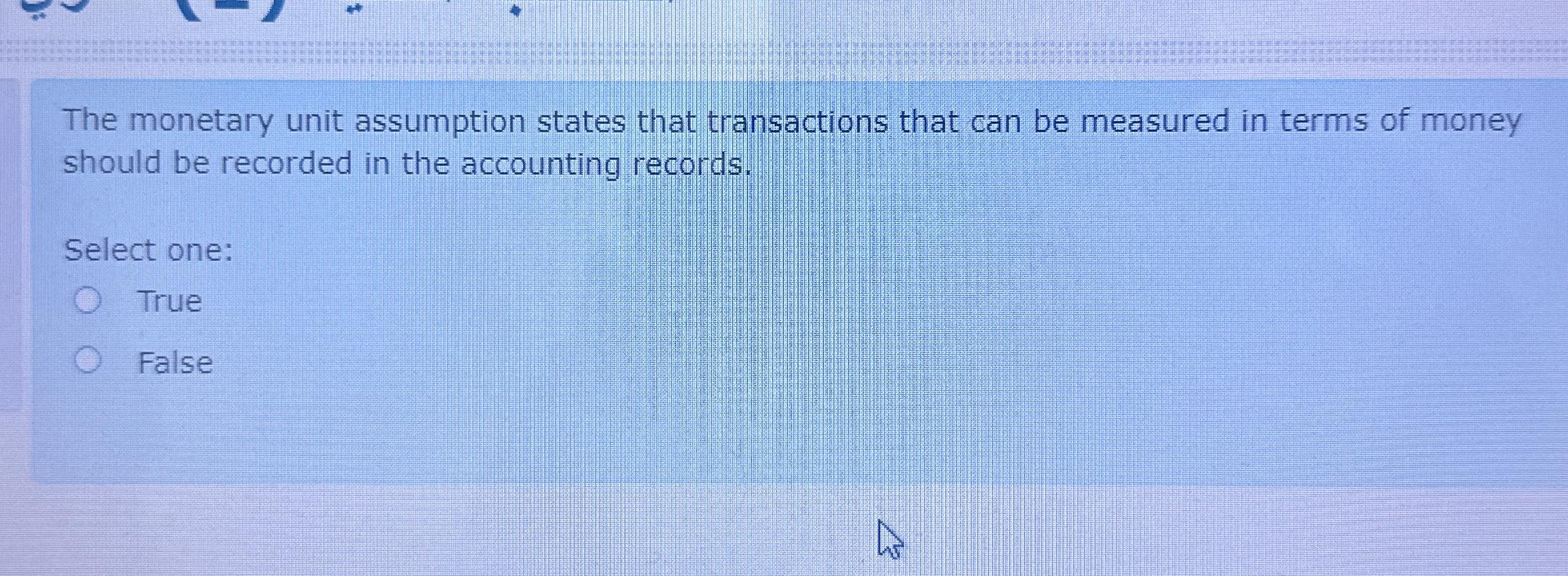 Solved The monetary unit assumption states that transactions | Chegg.com