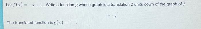 Solved Let f(x) = -x + 1. Write a function g whose graph is | Chegg.com