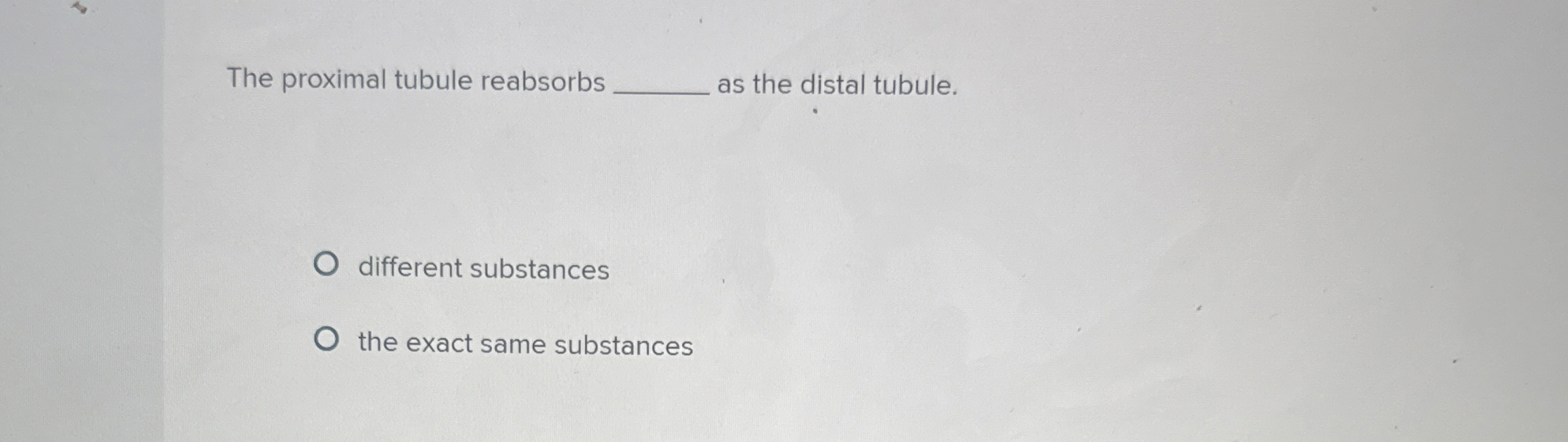 Solved The proximal tubule reabsorbs q, ﻿as the distal | Chegg.com