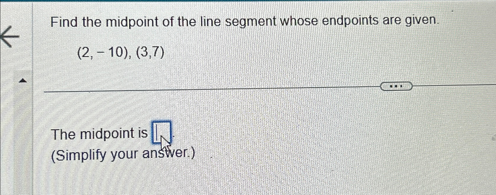 Solved Find the midpoint of the line segment whose endpoints | Chegg.com