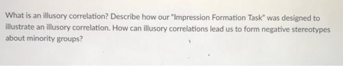 Solved What is an illusory correlation? Describe how our | Chegg.com