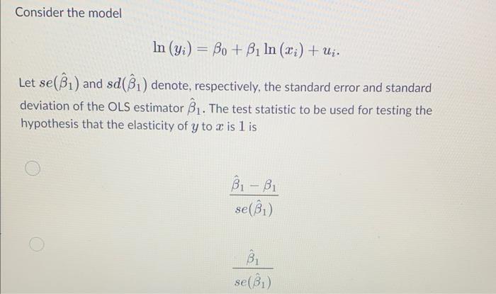 Solved Consider the model ln(yi)=β0+β1ln(xi)+ui. Let se(β^1) | Chegg.com