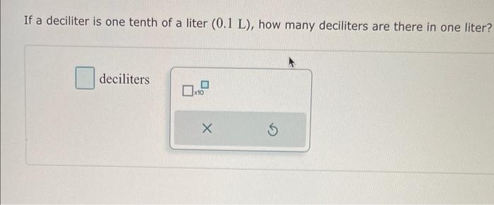 Solved If a deciliter is one tenth of a liter (0.1 L), how | Chegg.com