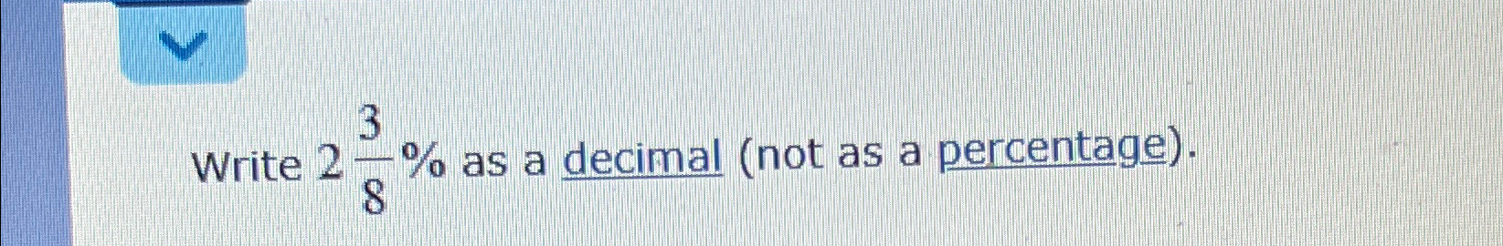 Solved Write 238% ﻿as a decimal (not as a percentage). | Chegg.com